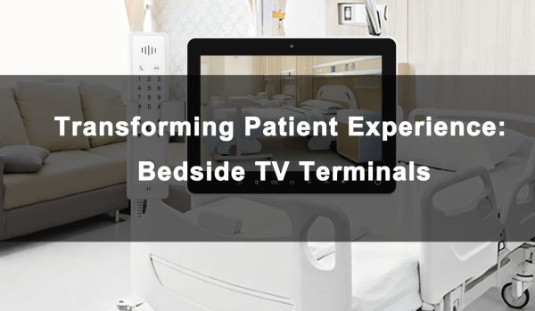 Transforming Patient Experience: Bedside TV Terminals - Saintwaytech